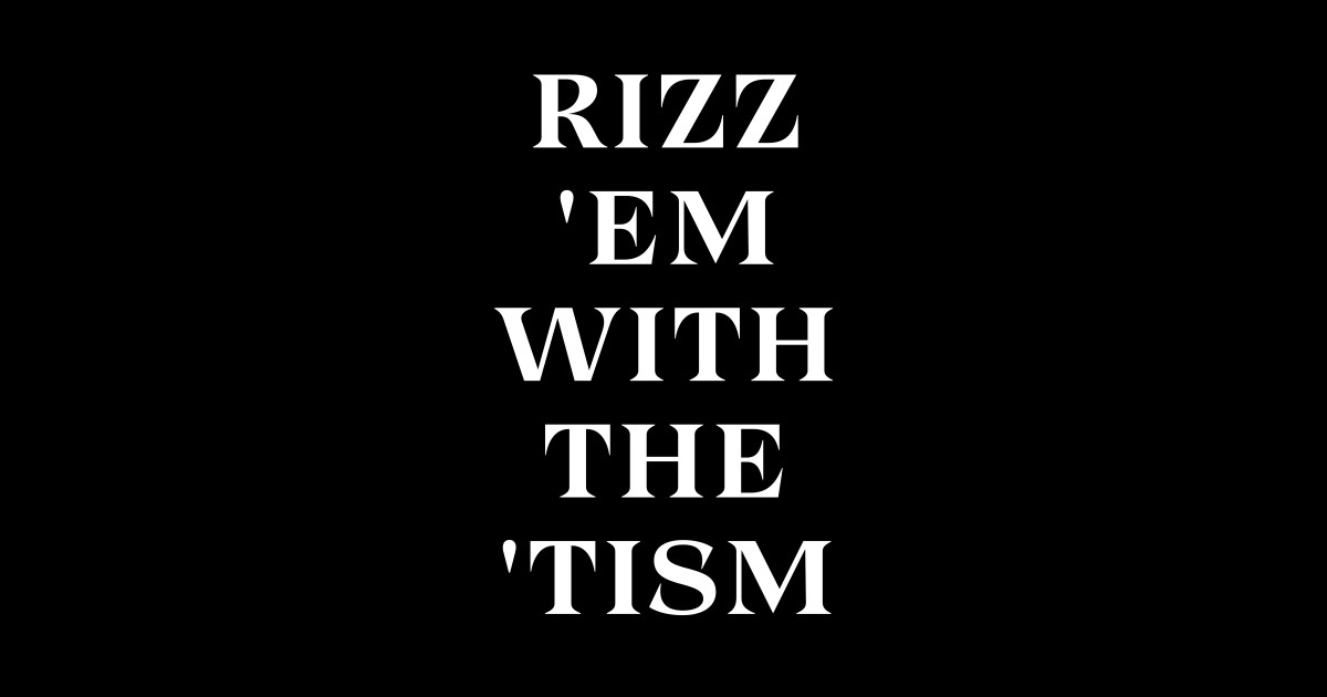Rizz 'Em With The 'Tism - Rizz Em With The Tism - Sticker | TeePublic