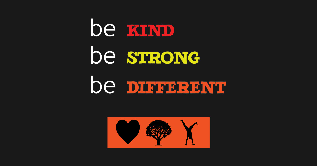 Be Kind Be Strong Be Different Quote - Be Kind - T-Shirt | TeePublic