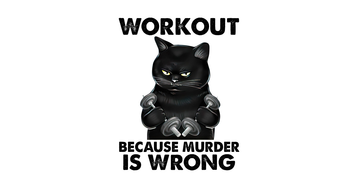 Workout Because Murder Is Wrong - Workout - T-Shirt | TeePublic