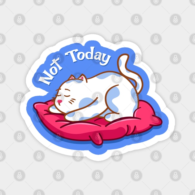 Not Today Cat - Not Today Cat - Magnet | TeePublic