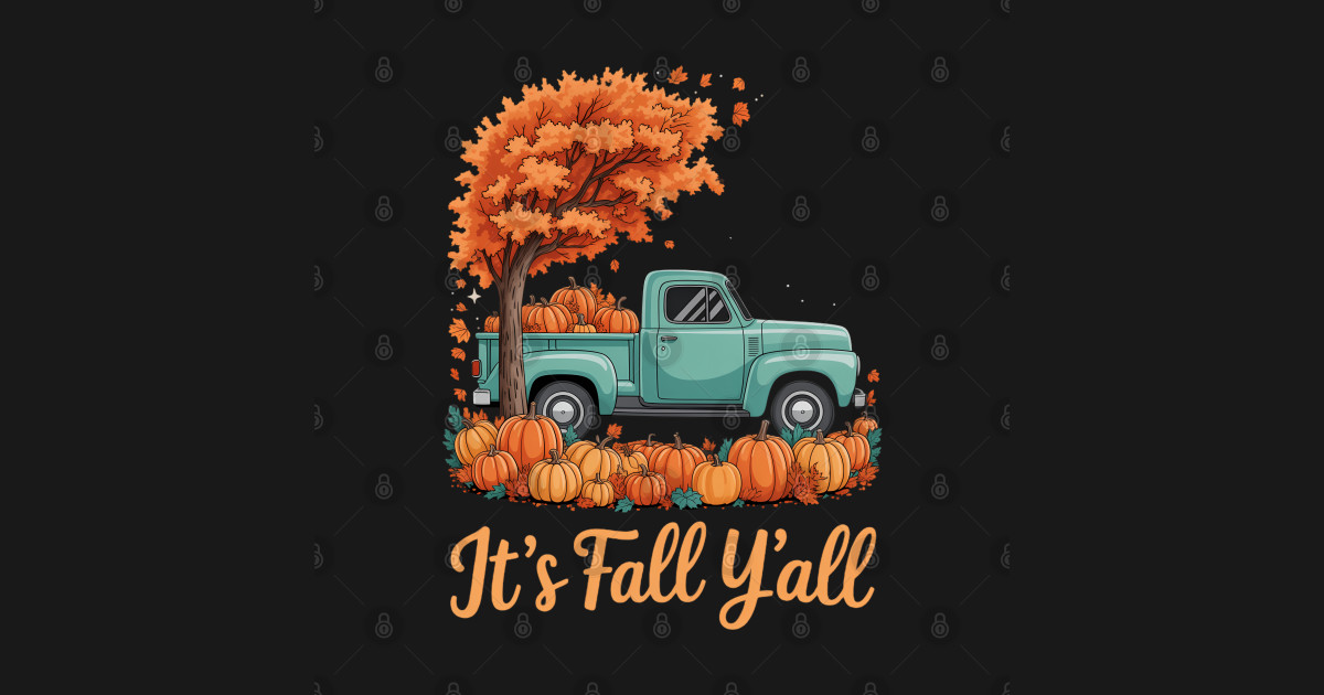 It's Fall Y'all Truck Autumn Tree Pumpkin Fall Thanksgiving - Its Fall ...