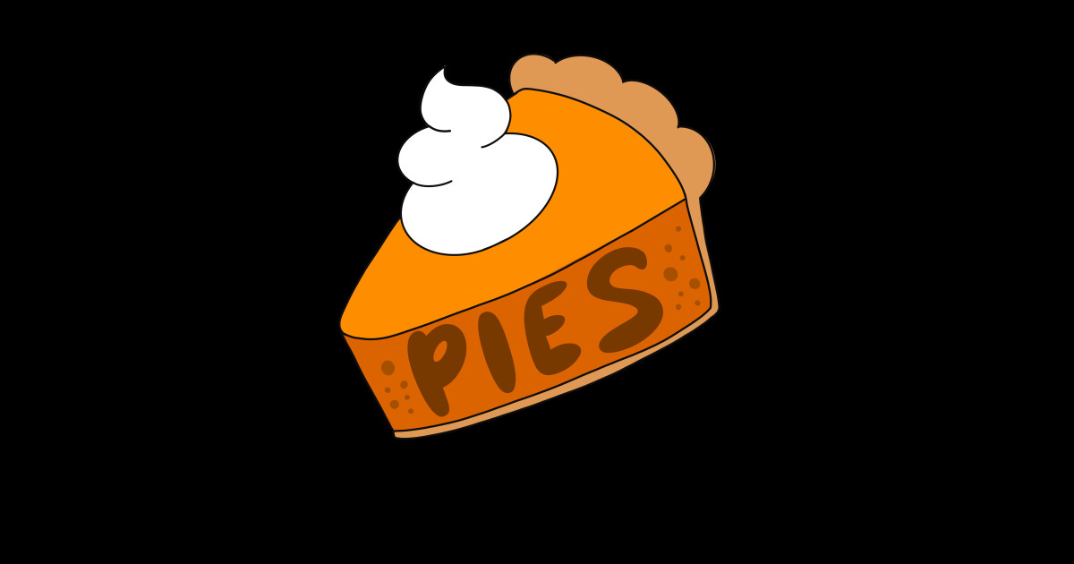 Pies before guys pumpkin pie slice - Pumpkin Pie - Posters and Art ...