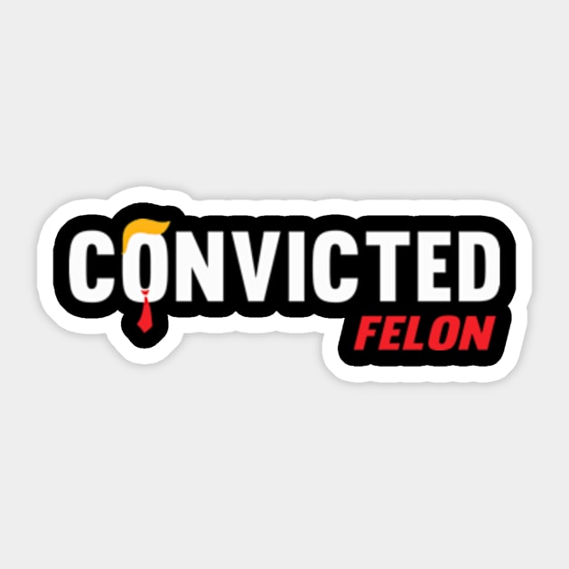 Trump 2024 Convicted Felon Funny Political - Trump 2024 Convicted Felon ...