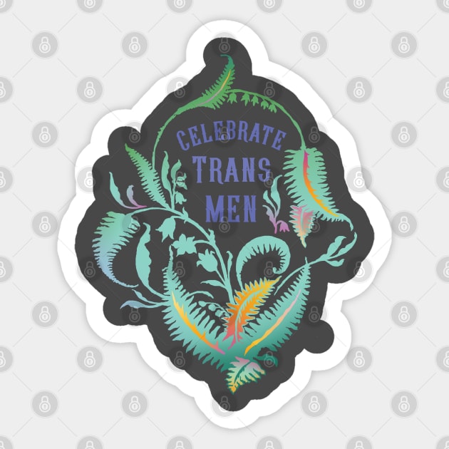 Celebrate Trans Men - Transgender - Sticker | TeePublic