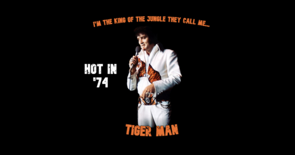 Elvis Presley Tiger Man Hot in '74 Concert T-Shirt - Elvis Presley ...