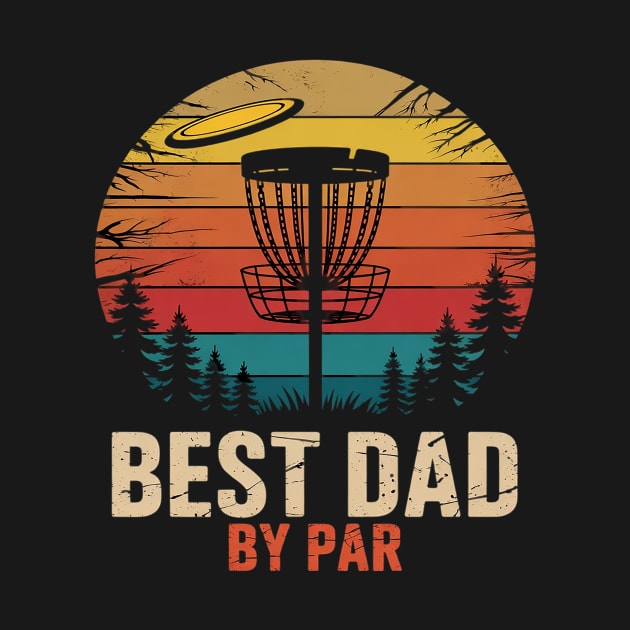 Fathers Day Best Dad By Par Disc Golf - Fathers Day Best Dad By Par ...