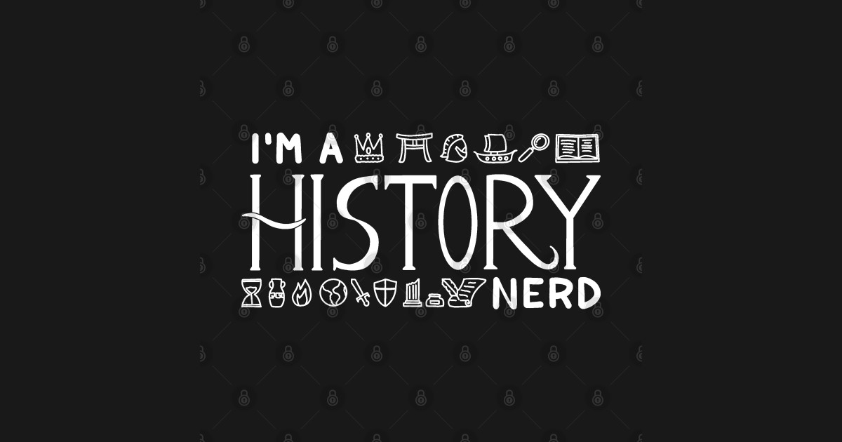 Im a History Nerd Design Black and White - History Nerd - T-Shirt ...