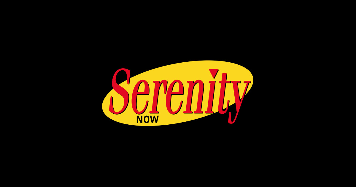 Serenity Now! - Seinfeld - Sticker | TeePublic