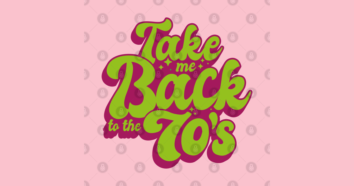 Take me back to the 70's - 70s - T-Shirt | TeePublic