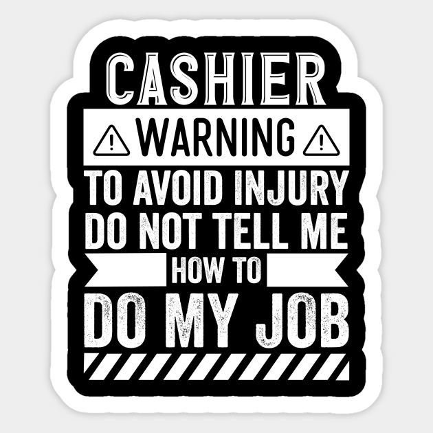 Cashier Warning - Cashier - Sticker | TeePublic