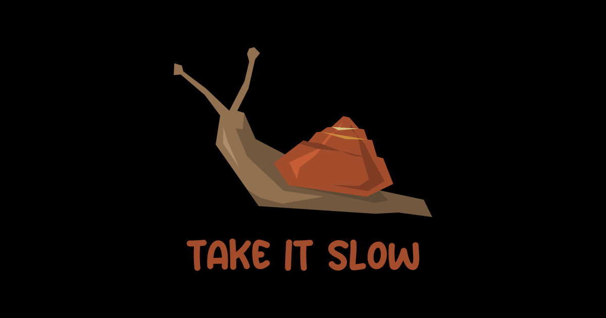 Take it Slow - Snail - Sticker | TeePublic