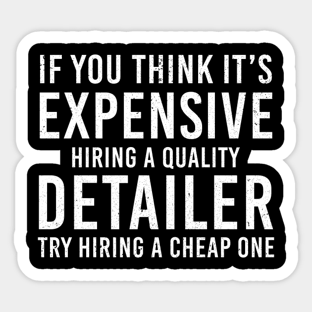 Funny Automotive Detailing If You Think It's Expensive - Automotive ...