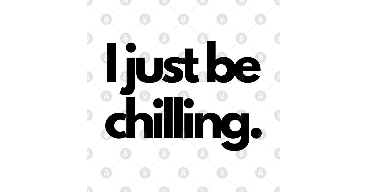 Cool I Just Be Chilling Text Shirt - Chilling - Kids Hoodie | TeePublic