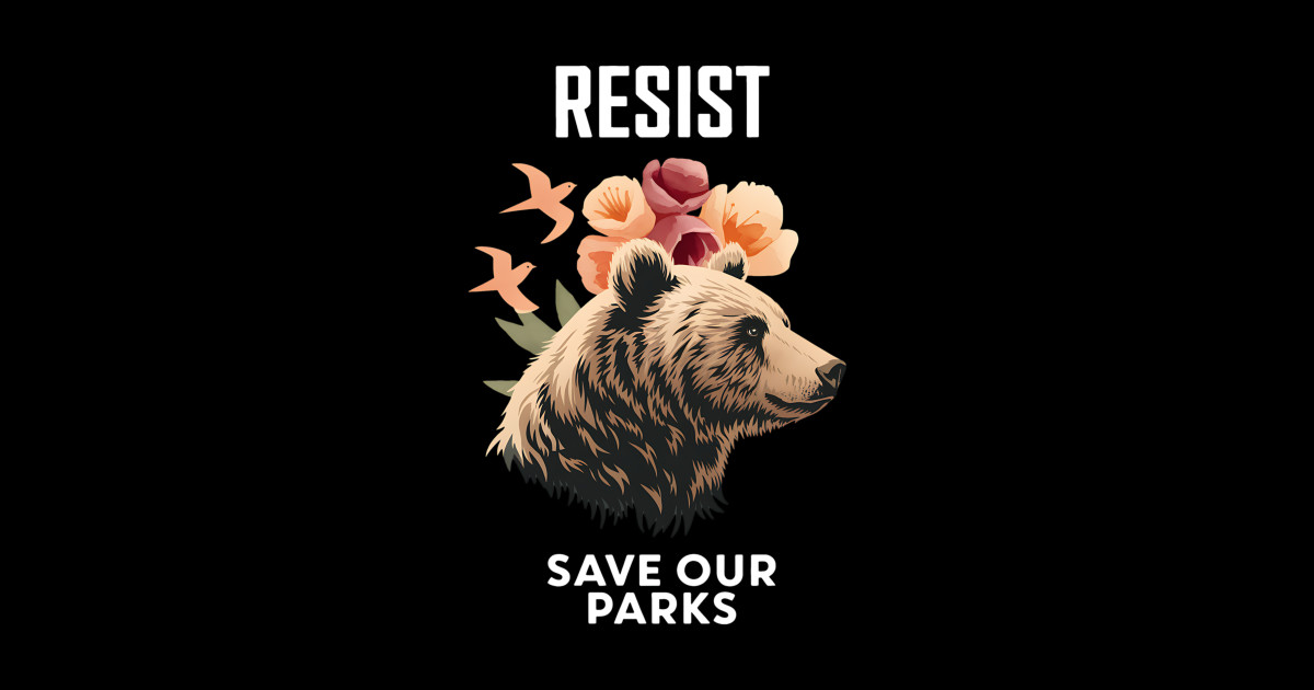 Resist Save Our Parks Alt US National Parks - Resist Save Our Parks Alt ...