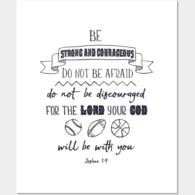 Be Strong and Courageous, Sports Bible Verse Art - Be Strong - Posters ...