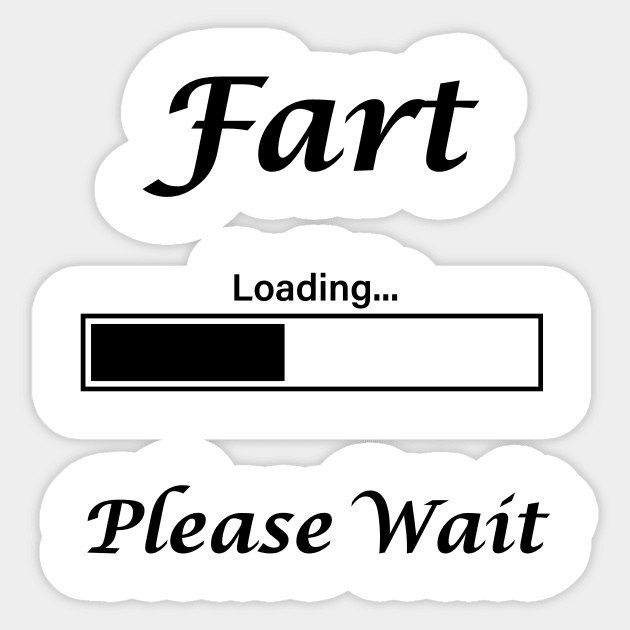 Fart Loading Please Wait - Loading - Sticker | TeePublic