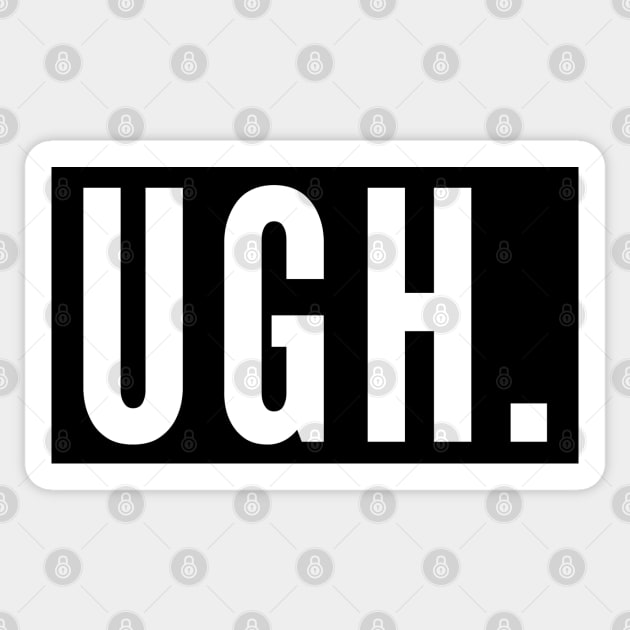 Ugh, as if. - Ugh - Sticker | TeePublic