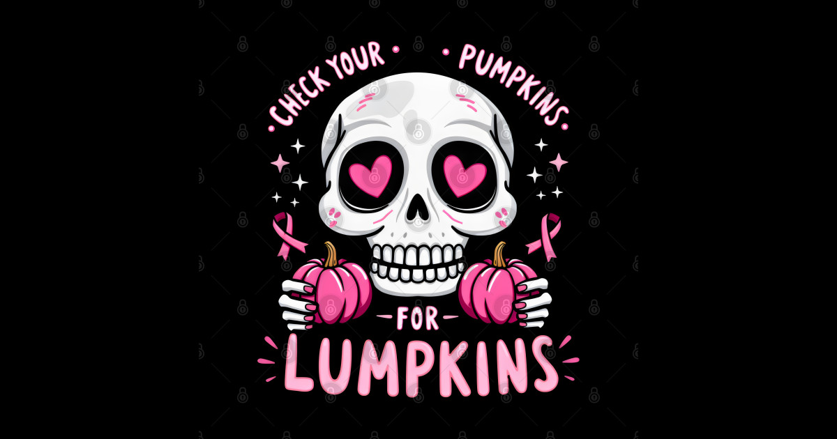 Check Your Pumpkins for Lumpkins Breast Cancer Awareness - Check Your ...