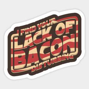 I Find Your Lack of Bacon Disturbing - Bacon - T-Shirt | TeePublic