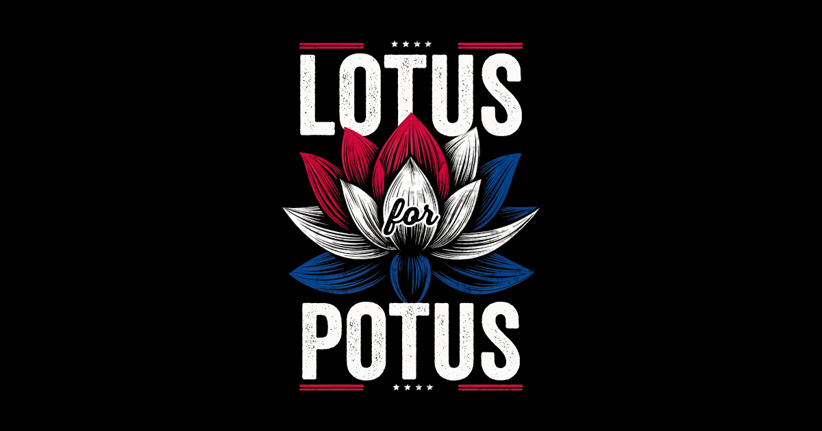Lotus For Potus Kamala Harris President 2024 Election - Lotus For Potus ...