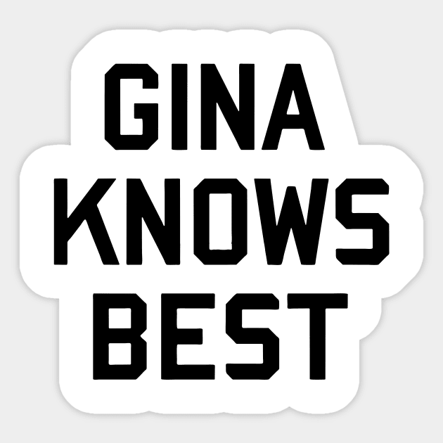 Gina Knows Best - Gina Knows Best - Sticker | TeePublic