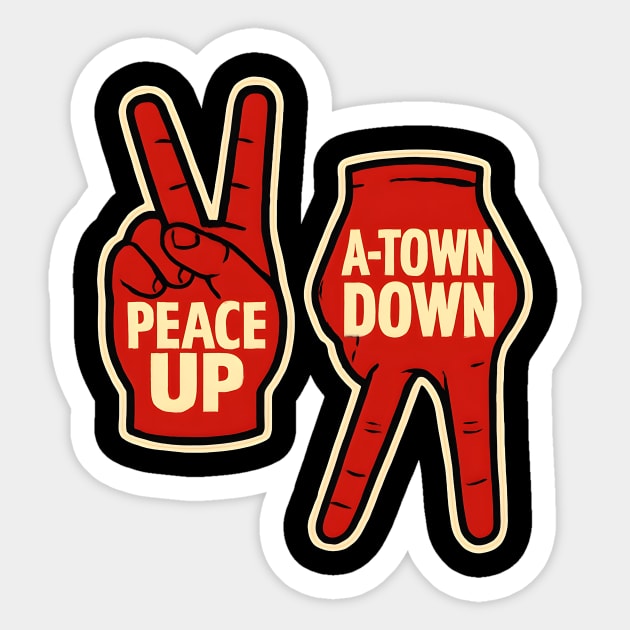 Peace Up A-Town Down For - Custom A Town - Sticker | TeePublic