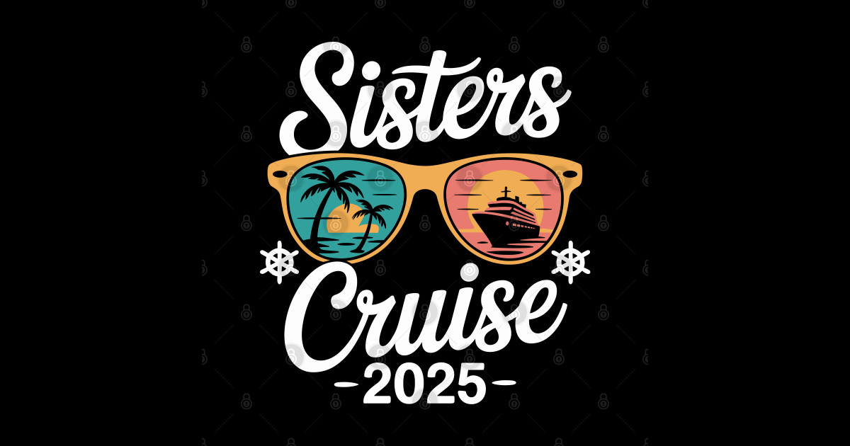 Sisters Cruise 2025 Funny Cruising Sisters Cruise 2025 Sticker