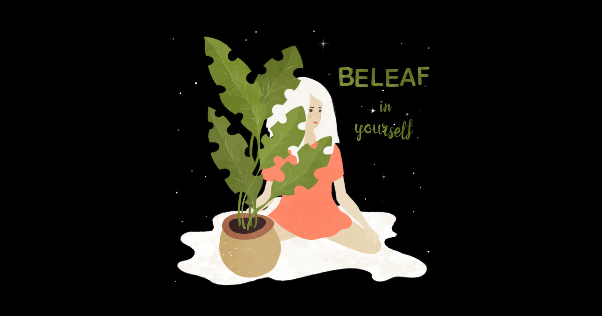Beleaf in yourself - House Plant - Sticker | TeePublic