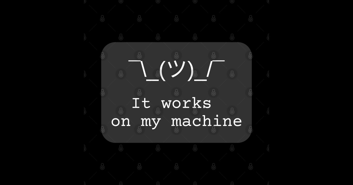 It works on my machine - It Works On My Machine - Sticker | TeePublic