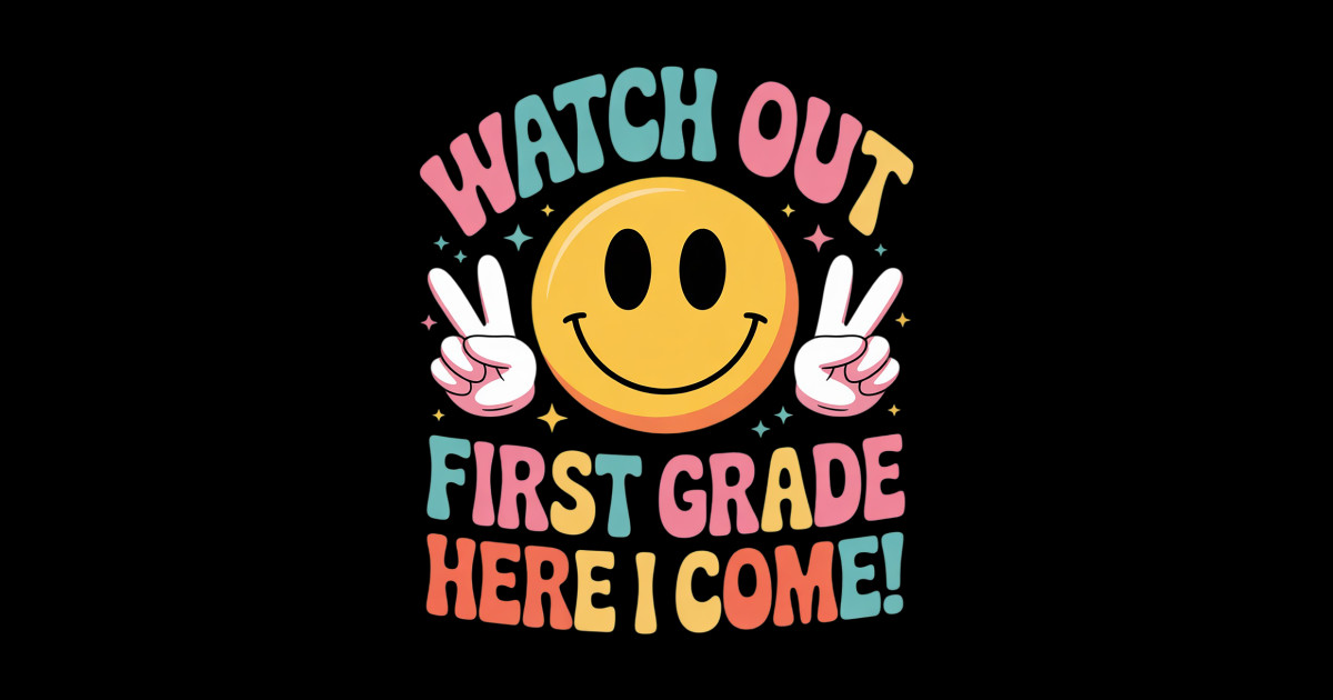 Watch Out First Grade Here I Come Kinder Back To School - Watch Out ...