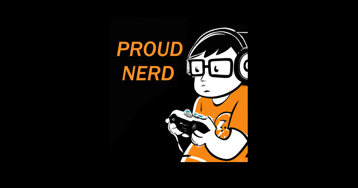 Proud Nerd Gaming Quote - Proud Nerd - Sticker | TeePublic
