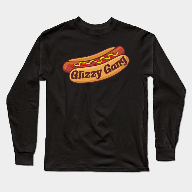 Glizzy Gang - Glizzy Gobbler - Long Sleeve T-Shirt | TeePublic