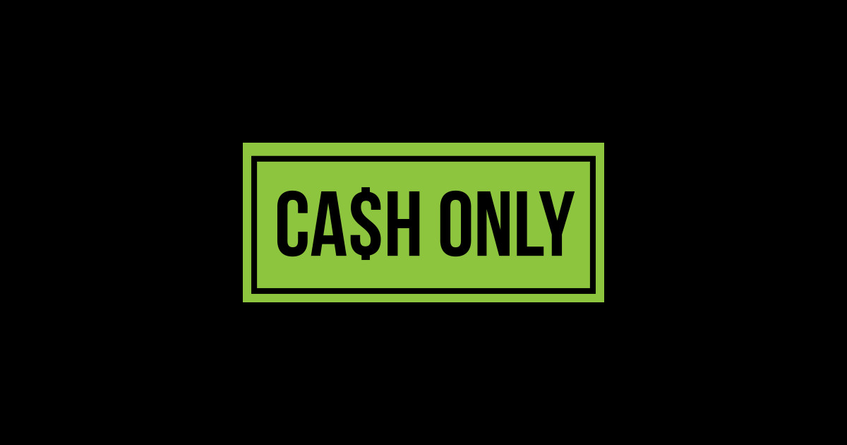 Cash Only - Money - Sticker | TeePublic