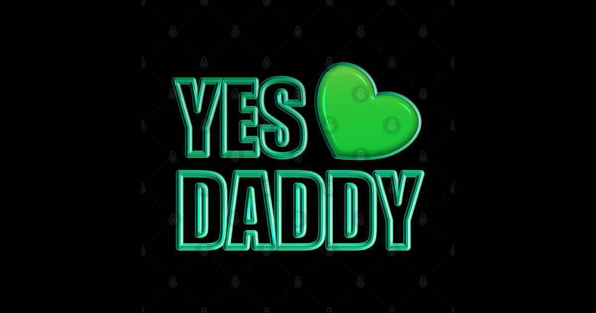 Yes Daddy - Daddy - Sticker | TeePublic