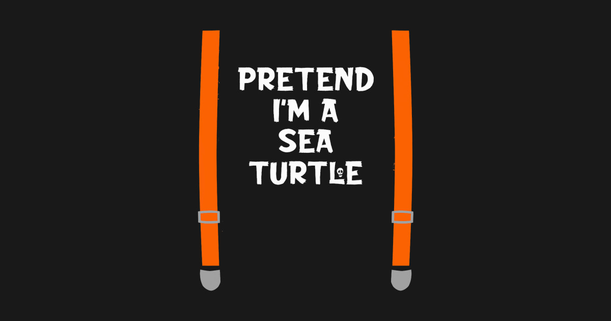 Turtle Pet Pretend I m Sea Turtle Funny Lazy Halloween Party Costume ...