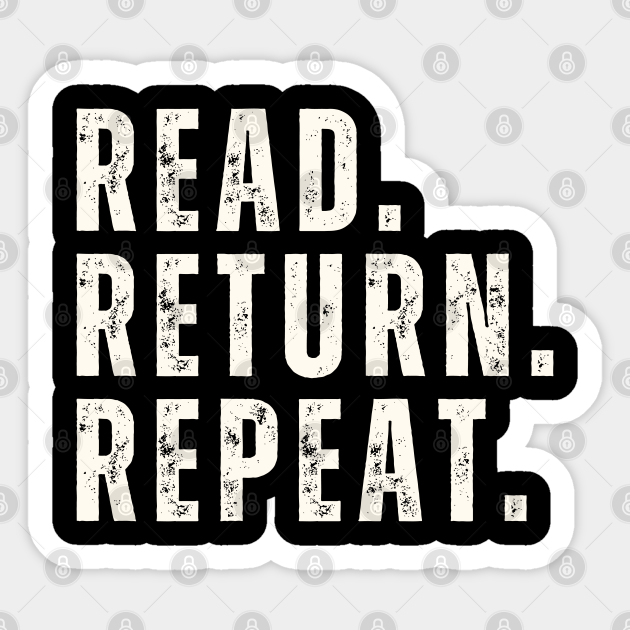 READ RETURN REPEAT - Books - Sticker | TeePublic