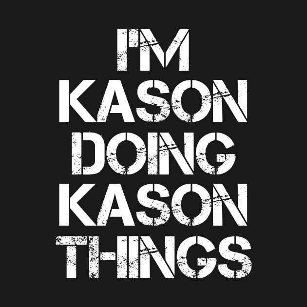 Kason Name - Kason Doing Kason Things Name - Name - T-Shirt | TeePublic