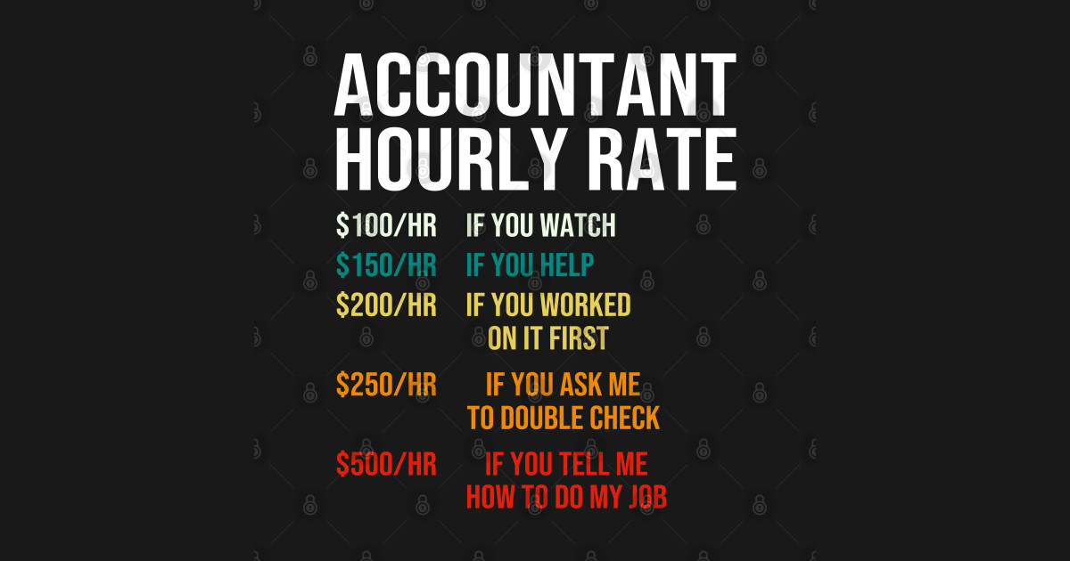 Accountant Hourly Rate Accounting CPA Humor - Accountant Hourly Rate ...