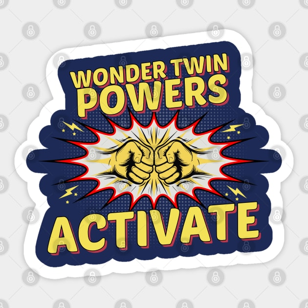 Wonder Twin Powers Activate - Wonder Twins - Sticker | TeePublic