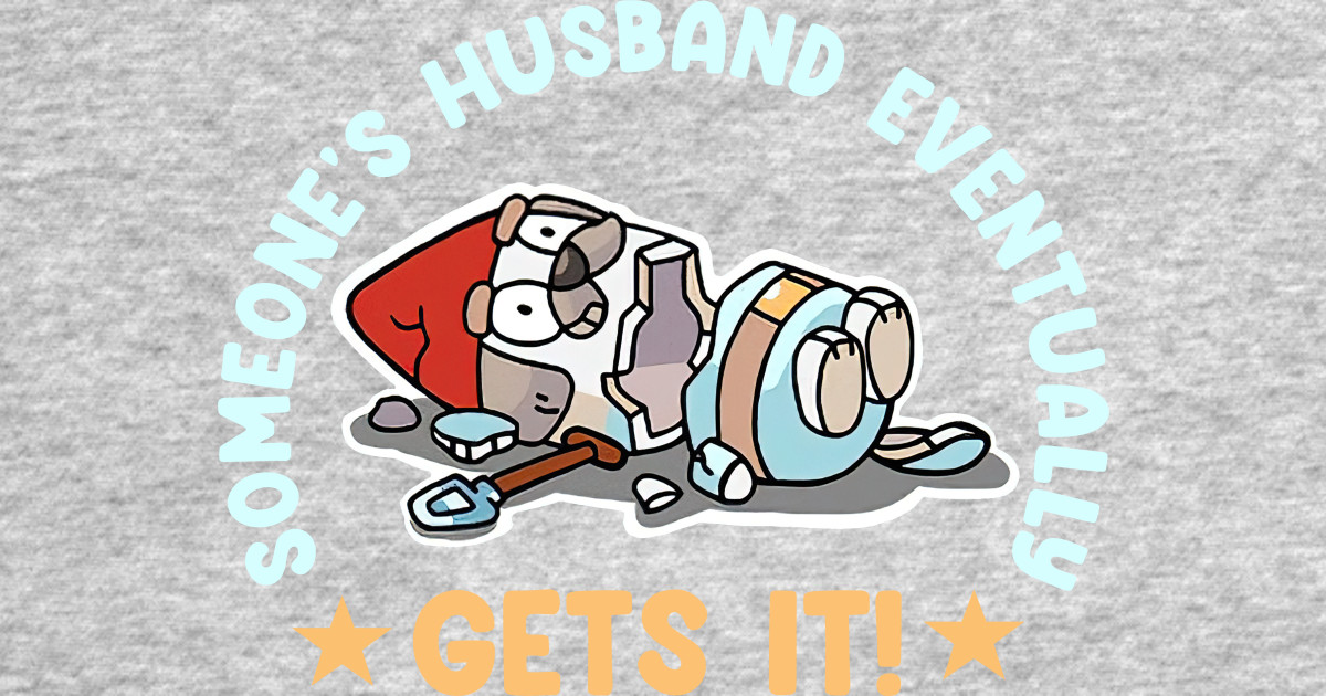 Bluey Hammerbarn, Bluey Someone's Husband Eventually Gets it, Bluey ...