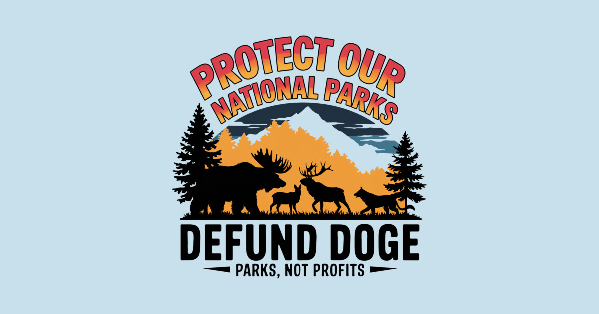 Protect Our National Parks Defund Doge Parks Not Profits - Protect Our ...