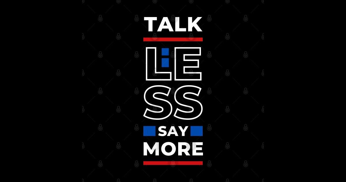 TALK LESS SAY MORE - Talk Less Do More - Sticker | TeePublic
