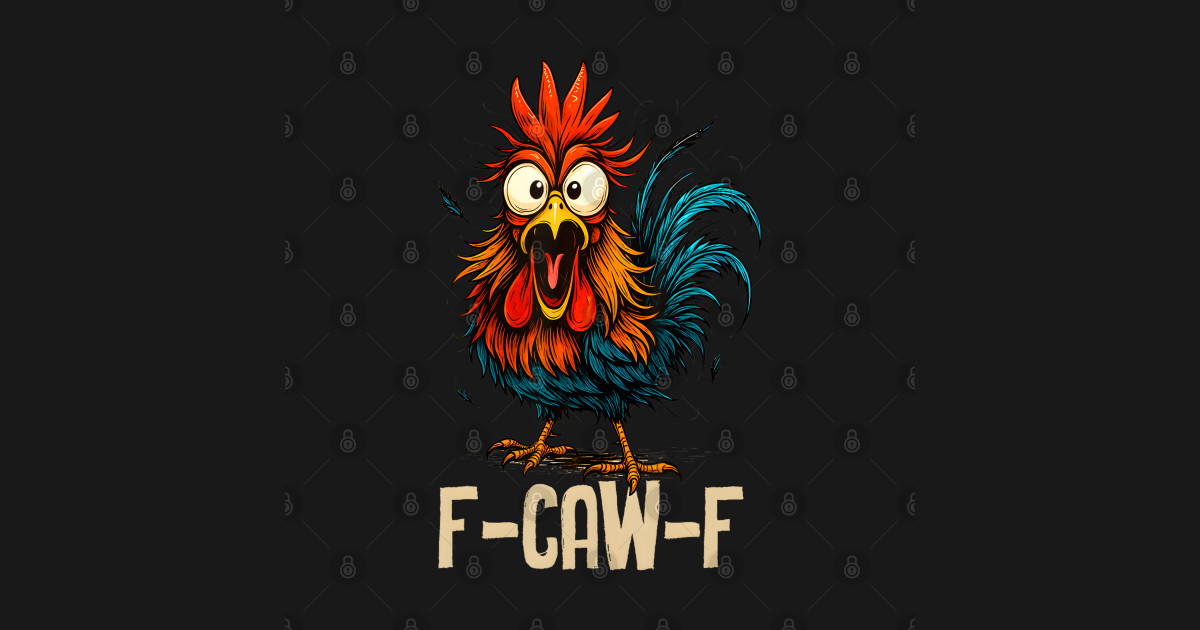 F Caw F Rooster Bird Fcawf Chicken Whisperer Fawk Off - Funny Rooster ...
