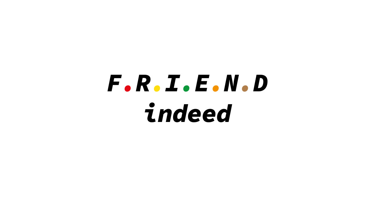 Friend Indeed - Happy Friendship Day - T-Shirt | TeePublic