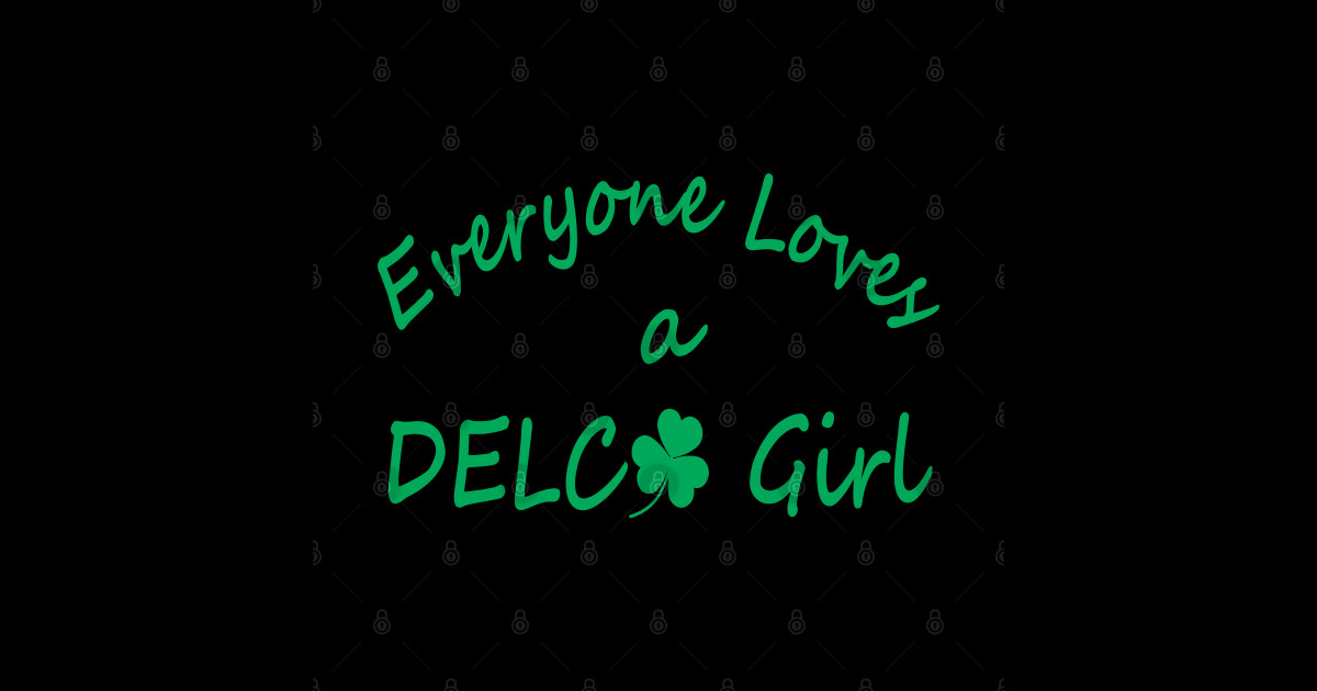 Everyone Loves a Delco Girl - Delco - Sticker | TeePublic