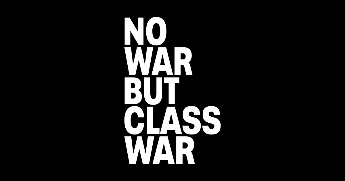 No war but class war - No War - Sticker | TeePublic