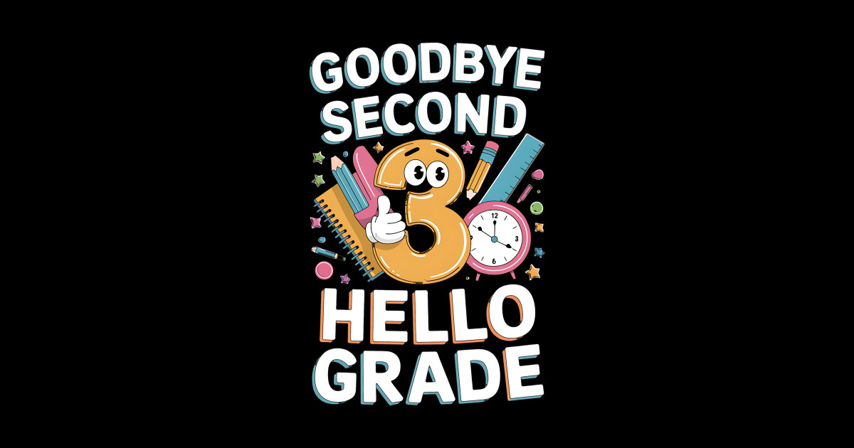 Goodbye Second Grade Hello 3rd Grade Funny Back to School - Goodbye ...