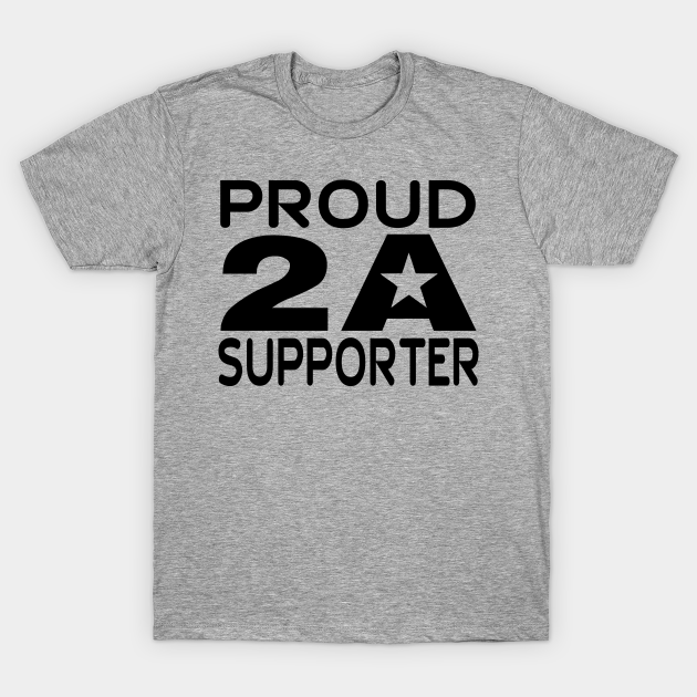 Proud 2A Supporter - 2a - T-Shirt | TeePublic