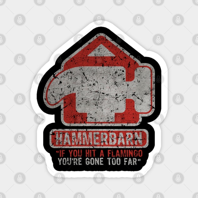 Vintage Hammerbarn if you hit a flamingo - Hammerbarn - Magnet | TeePublic