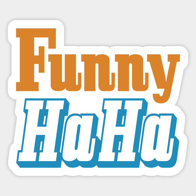 Funny HaHa - Funny - Sticker | TeePublic